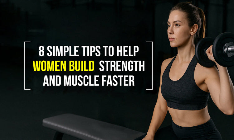 8 Simple Tips to Help Women Build Strength and Muscle Faster – Corebolics